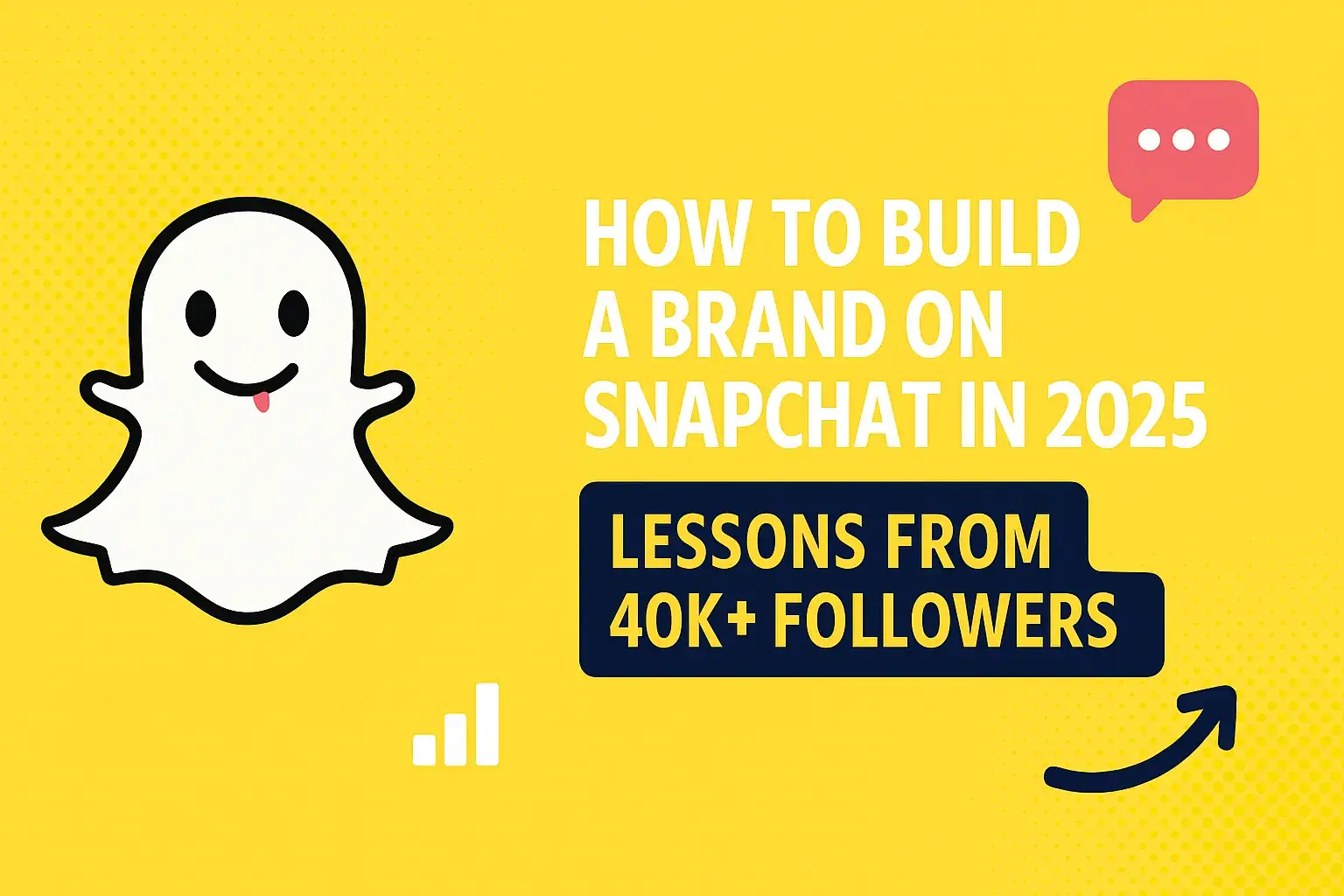 How to Build a Brand on Snapchat in 2025: Lessons from 40K+ Followers
